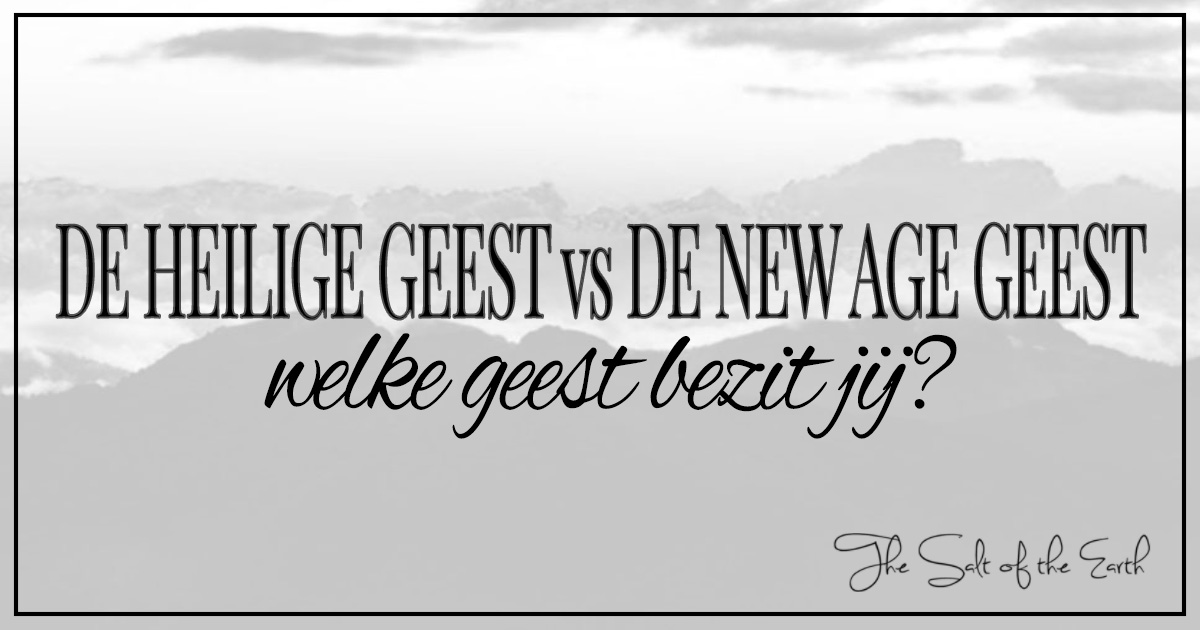 De Heilige Geest vs de new age geest, welke geest bezit jij?