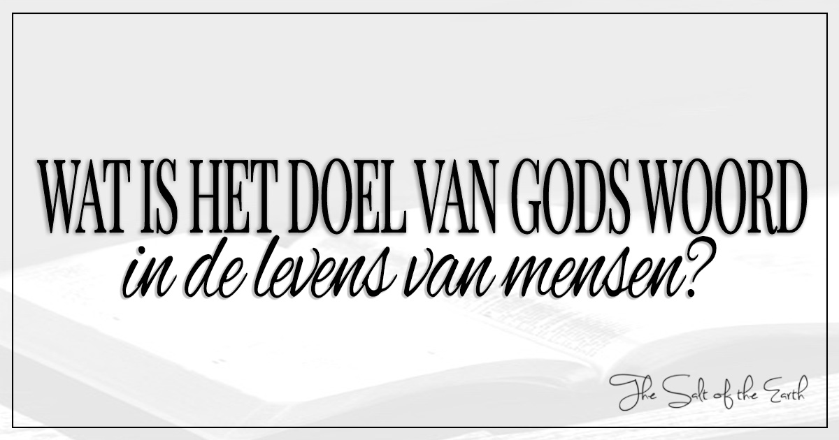 Wat is het doel van Gods Woord in de levens van mensen?