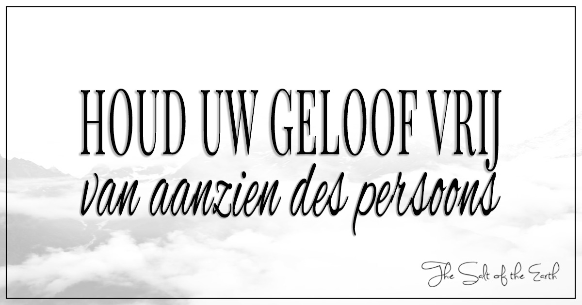 Houd uw geloof vrij van aanzien des persoons