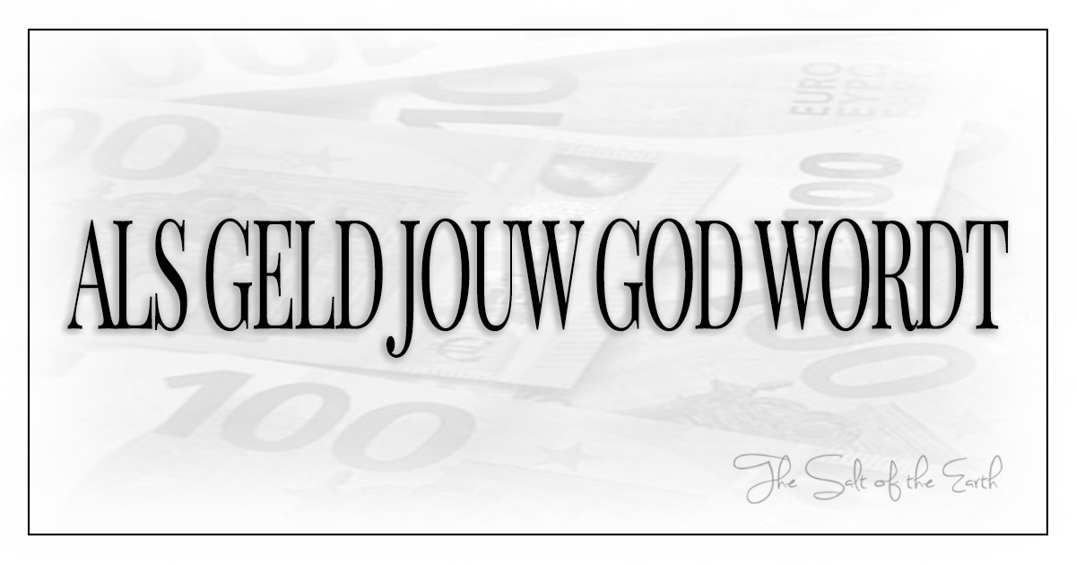 Als geld jouw god wordt