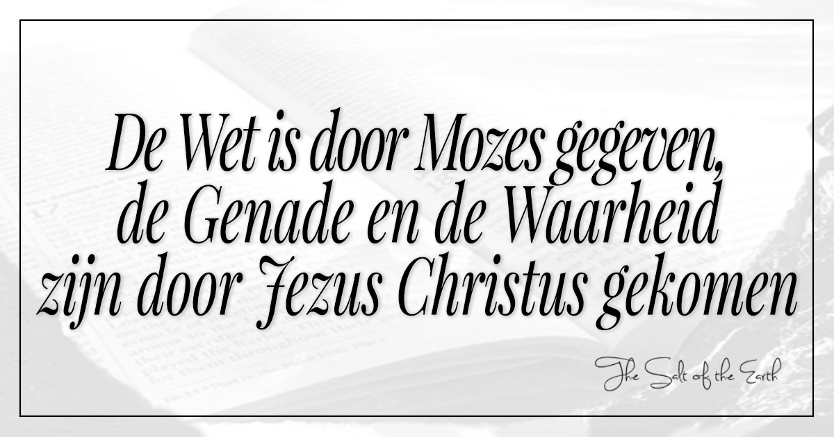 Wat betekent de wet is door Mozes gegeven, de genade en de waarheid ...